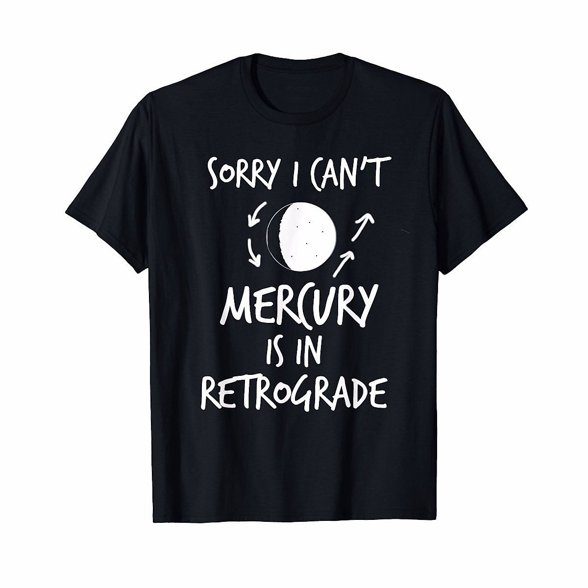 Astrology Shirts | Funny I CANT MERCURY IS IN RETROGRADE T-Shirt