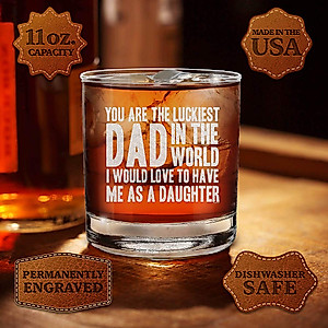 shop4ever® You Are The Luckiest Dad In The World I Would Love To Have Me As A Daughter Engraved Whiskey Glass Funny Father's Day Gift From Daughter (Daughter)