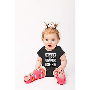 Back Off !! I Have a Crazy Grandpa and I'm Not Afraid To Use Him - Funny Baby Essentials Romper (6 Months, Black)