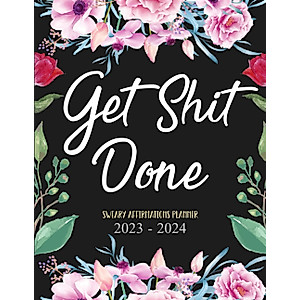 2023-2024 Get Shit Done Sweary Affirmations Planner: 2 Year (24 Month) Monthly Organizer Large 8.5 x 11 with Funny Cuss Word, Inspirational and ... To Do Lists, Habit Tracker, Important Dates
