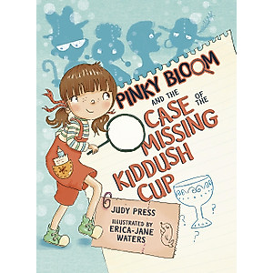 Pinky Bloom and the Case of the Missing Kiddush Cup
