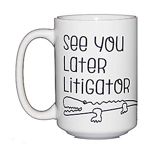 See You Later Litigator - Cute Kawaii Cartoon Alligator Puns Coffee Mug for Lawyers - Law School Graduation - True Crime Fan (See Ya Later Litigator)