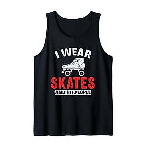I Wear Skates And Hit People Roller Derby Roller Skater Tank Top
