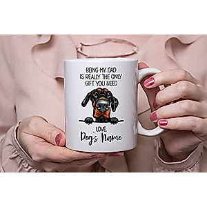 Personalized Doberman Pinscher Coffee Mug, Custom Dog Name, Customized Gifts For Dog Dad, Father's Day, Gifts For Dog Lovers, Being My Dad is the Only Gift You Need