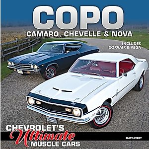COPO Camaro, Chevelle & Nova: Chevrolet's Ultimate Muscle Cars