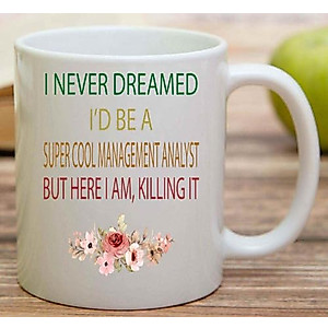 Career Success Gift - Inspirational Quotes - Grey Multicolor Unisex Sweat - Management Analyst 11 Oz White Ceramic Coffee Mug