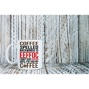 AW Fashions Eeffoc Is Coffee Spelled Backwards, As I Dont Give Eeffoc Until I Had My Coffee 11oz Funny Coffee Mug - Sarcastic Mugs For Women, Boss, Friend, Employee, or Spouse
