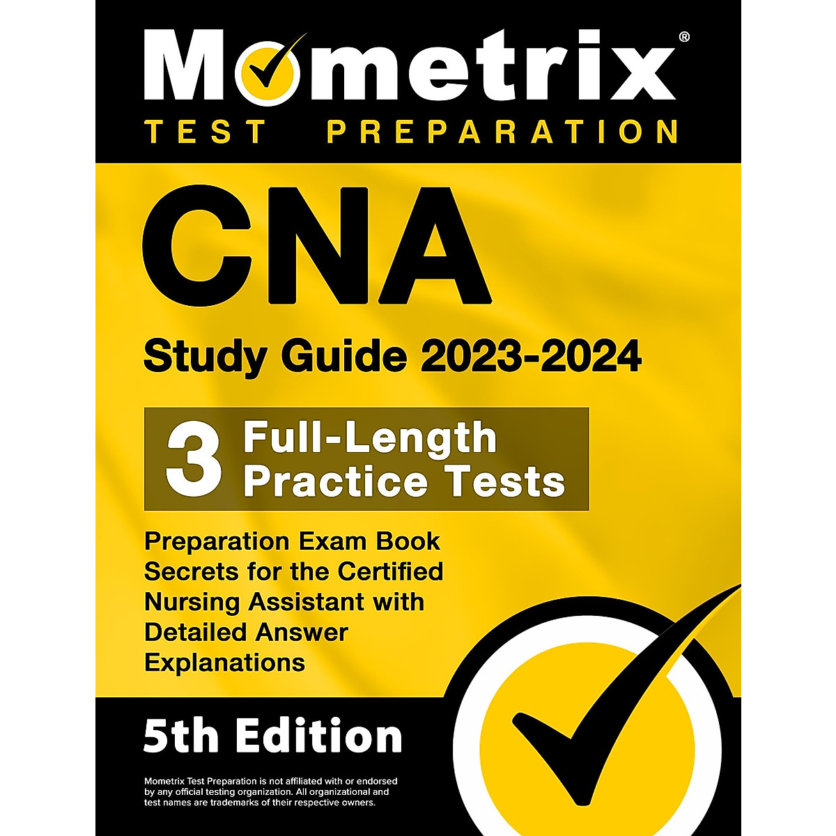 CNA Study Guide 2023-2024 - 3 Full-Length Practice Tests, Preparation Exam Book Secrets for the Certified Nursing Assistant with Detailed Answer Explanations: [5th Edition]