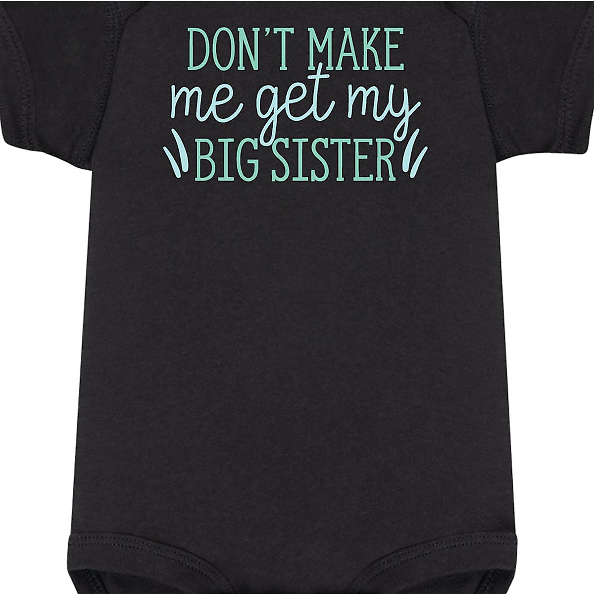 Instant Message - Don't Make Me Get My Big Sister - Infant Baby One Piece - Size 6 Months Black