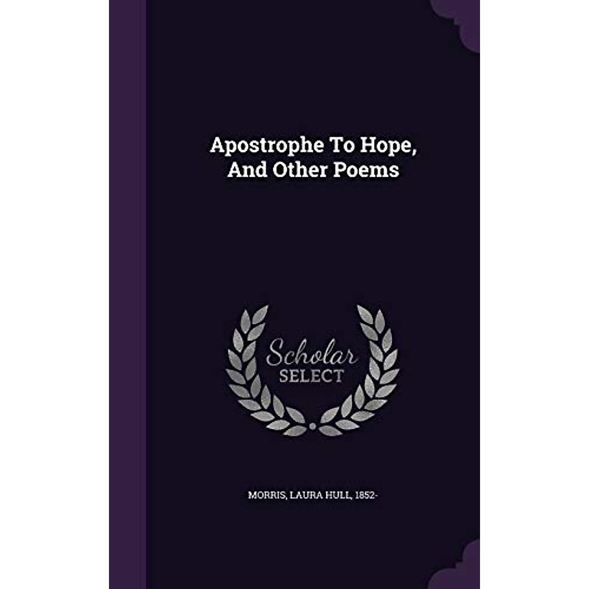 Apostrophe To Hope, And Other Poems