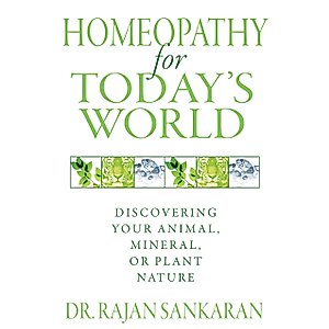 Homeopathy for Today's World: Discovering Your Animal, Mineral, or Plant Nature