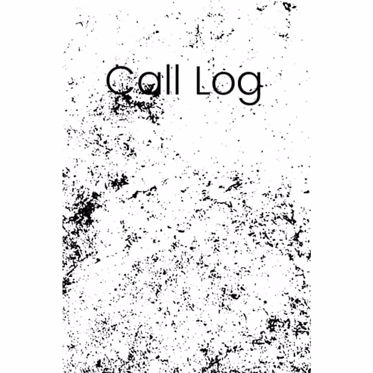 Call Log: Calls And Messages Record Book, A Notebook For Front Desk Clerks, Assistants, Secretaries