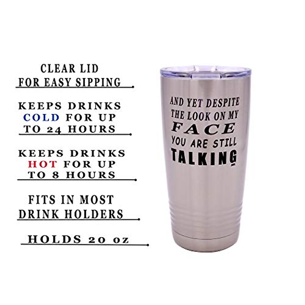 Rogue River Tactical Funny Travel Tumbler Mug - And Yet Despite the Look on My Face You Are Still Talking Mug, Sarcastic Work Gift for Boss, Manager or Supervisor, Large 20 Ounce Cup w/Lid