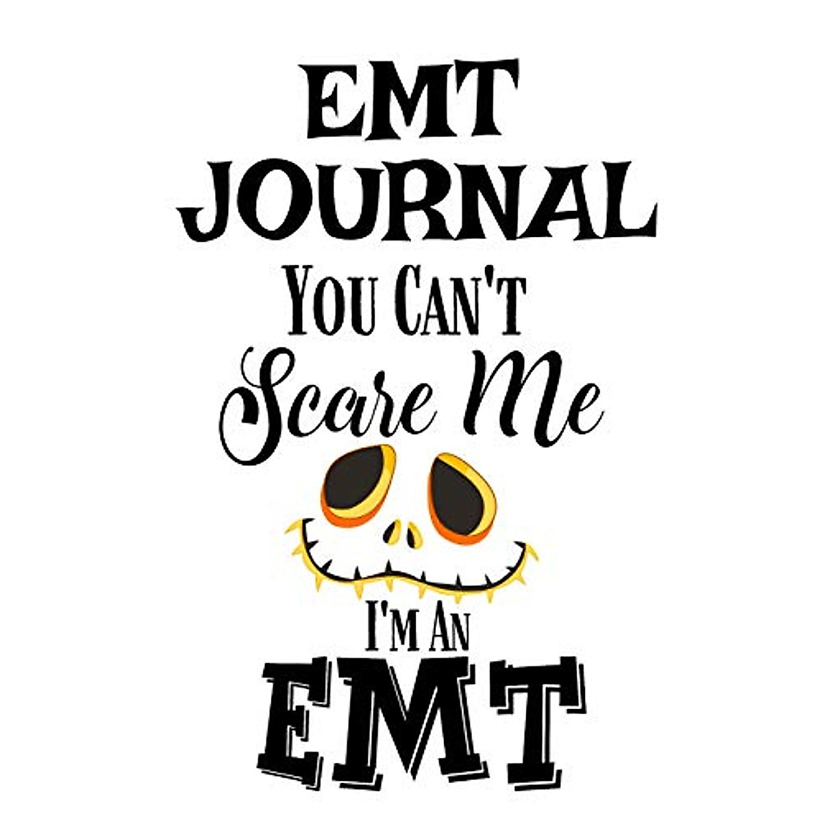 EMT Journal: You Can't Scare Me I'M An EMT