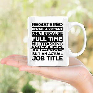 Humorous Gift Funny Registered Dental Assistant Office Aide Secretary Gift For Sister - Birthday Gift For Professionals - 11oz 15oz White Coffee Mug