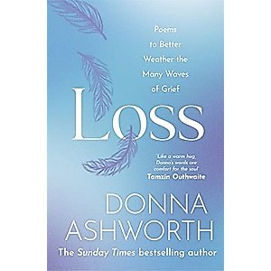 Loss: Poems to better weather the many waves of grief