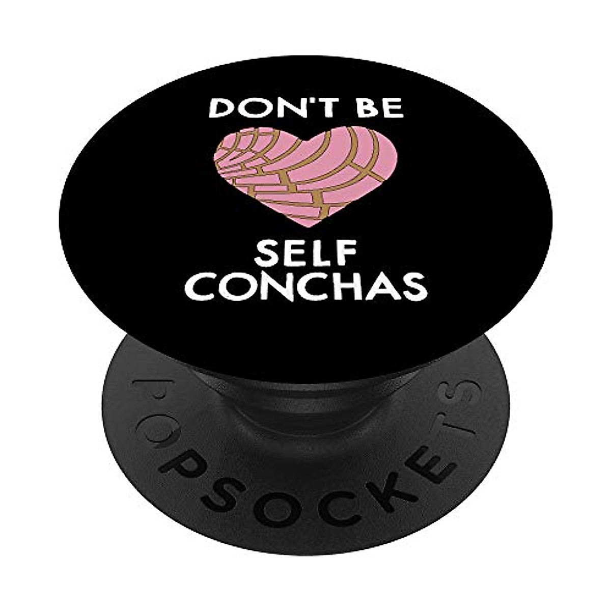 Dont Be Self Conchas Pan Dulce Mexican Latina Mujer Concha PopSockets Swappable PopGrip