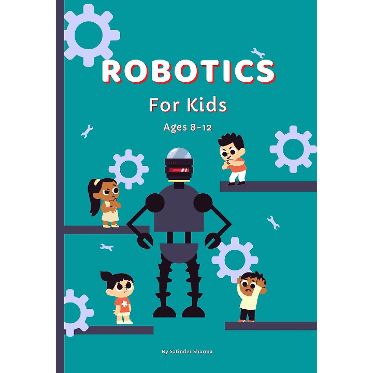 Robotics for kids ages 8-12 (also suitable or 5-7, 12-16): Discovering the Wonders of Robotics, A Hands-On Introduction for Kids