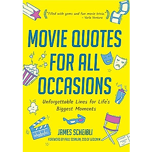 Movie Quotes for All Occasions: Unforgettable Lines for Life's Biggest Moments