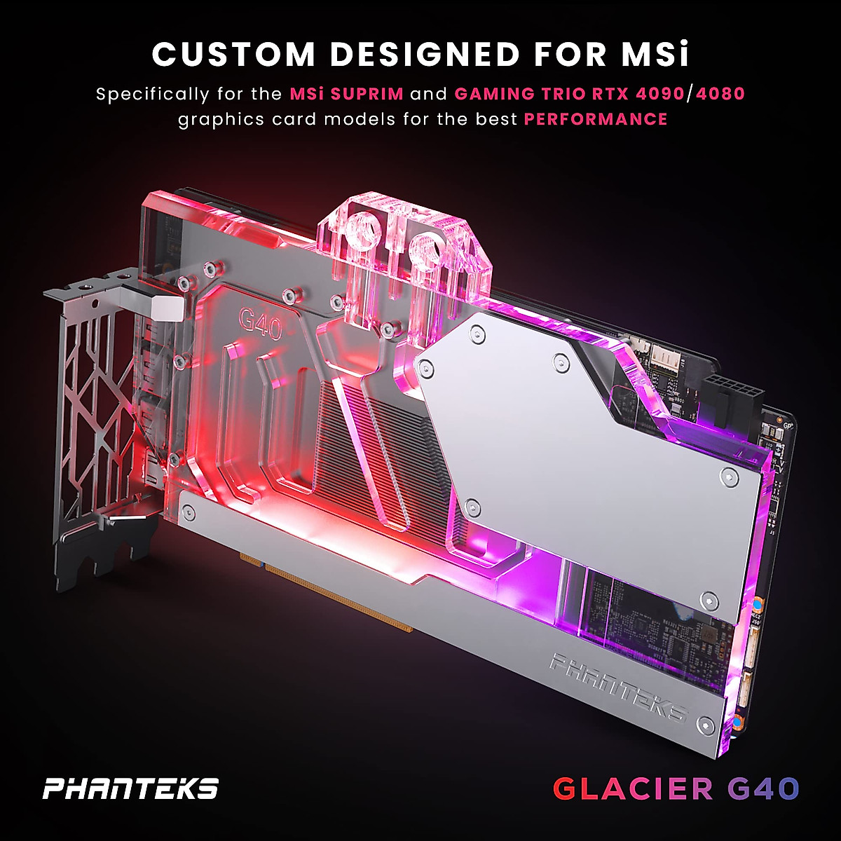 Phanteks (PH-GB4090MS Glacier G4090 MSI Water Block Bundle for MSI SUPRIM (X) / Gaming (X) Trio RTX 4090, Nickel-Plated Copper Block, Acrylic, Aluminum Cover Plate, Digital-RGB (Chrome)