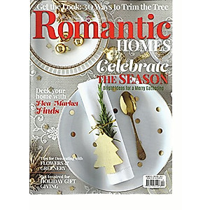 ROMANTIC HOMES, CASUAL ELEGANCE PERSONAL STYLE DECEMBER, 2015 (CELEBRATE THE