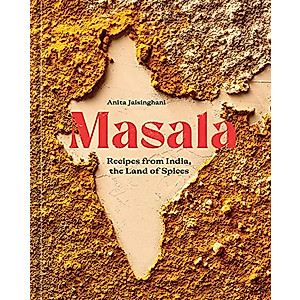 Masala: Recipes from India, the Land of Spices [A Cookbook]
