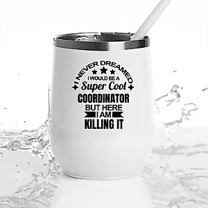 Inspirational Quote Gifts for Coordinators Killing It 12oz Wine Tumbler Cup