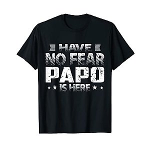Have No Fear Papo Is Here Funny Grandpa Present for Men T-Shirt