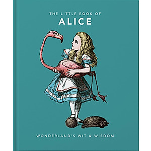 Little Book of Alice in Wonderland: Wonderland's Wit & Wisdom (The Little Books of Literature, 1)