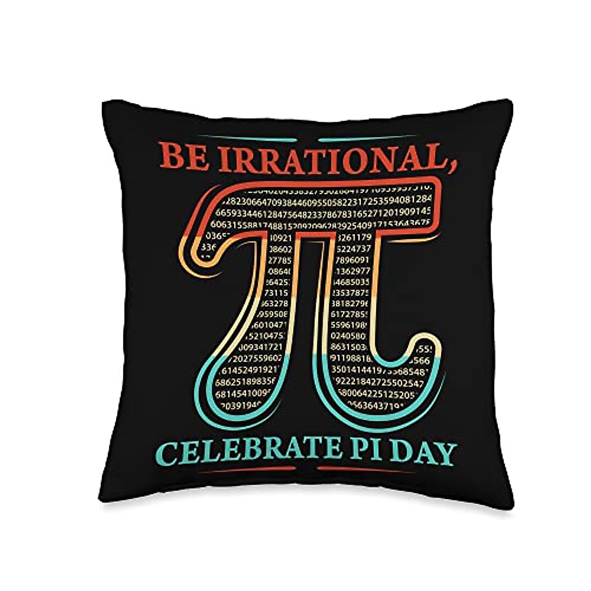 Funny Pi Day & Math Lover Geek Nerd Gifts Funny Math Symbol Be Irrational, Celebrate Pi Day Throw Pillow, 16x16, Multicolor
