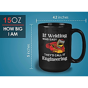 Bubble Hugs Welder Coffee Mug 15oz Black - If Welding Was Easy - Welding Metal Worker Mechanic Engineer Gifts for Men Husband Dad