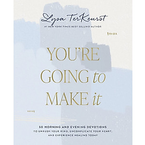 You're Going to Make It: 50 Morning and Evening Devotions to Unrush Your Mind, Uncomplicate Your Heart, and Experience Healing Today