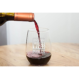Drunk Wives Matter - Funny Wine Glass 15oz - Gift for Mom, Gift Idea for Her, Birthday Gift for Wife