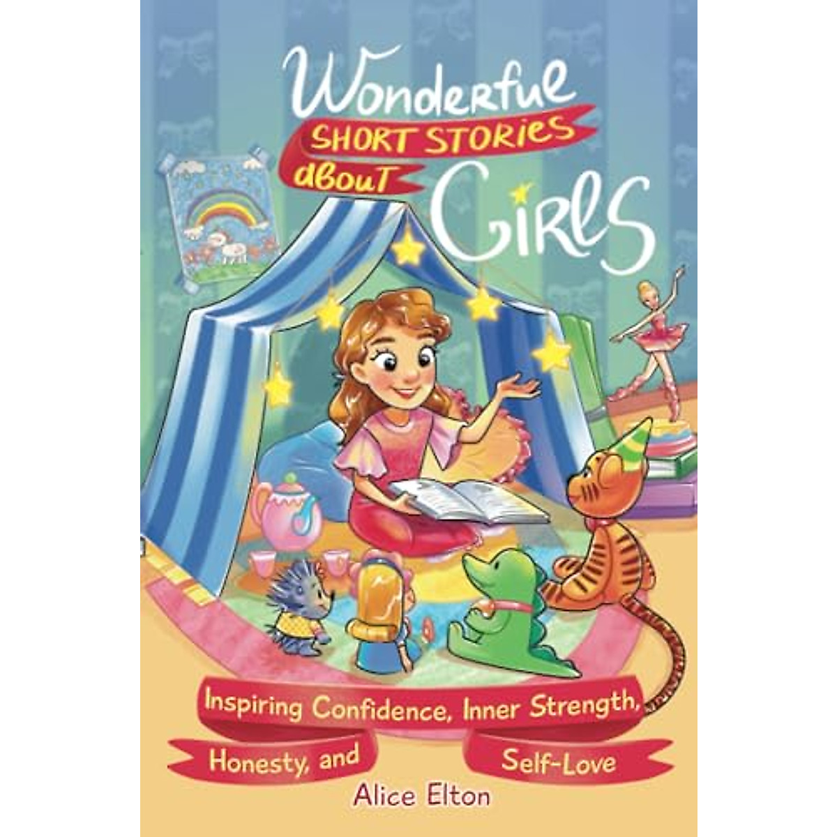 Wonderful Short Stories About Girls: Inspiring Confidence, Inner Strength, Honesty, and Self-Love (Remarkable Short Stories)
