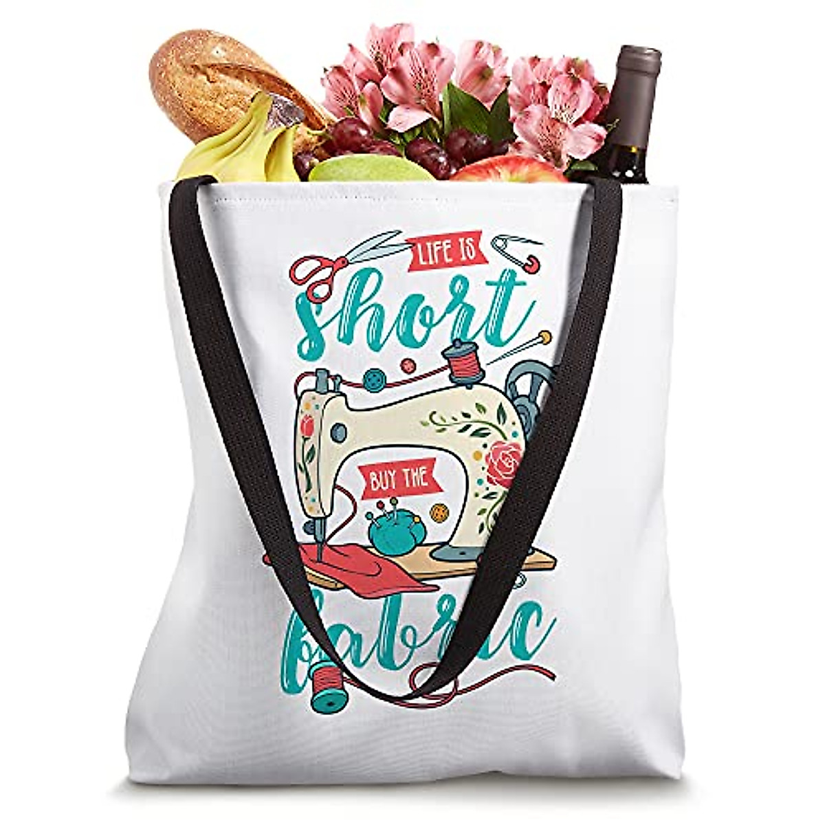 Funny Quilting Sewing Life is Short Buy the Fabric Crafting Tote Bag