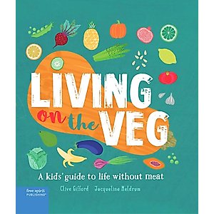Living on the Veg: A kids’ guide to life without meat