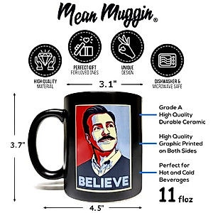 Mean Muggin Believe - 11oz Ceramic Black Mug - Artwork on Both Sides - Funny - Giftable Foam Box Protection - Inspired by Ted Lasso