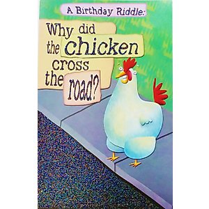 A Birthday Riddle"Why did the chicken cross the road?" Funny/Humor Greeting Card