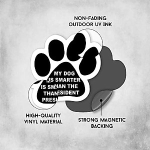 Magnet Me Up: My Dog is Smarter Than The President Pawprint Magnet Decal - 5 Inch, Heavy-Duty Automotive Magnet for Car, Truck, SUV - Express Your Humorous Side with This Pet-Centric Auto Magnet