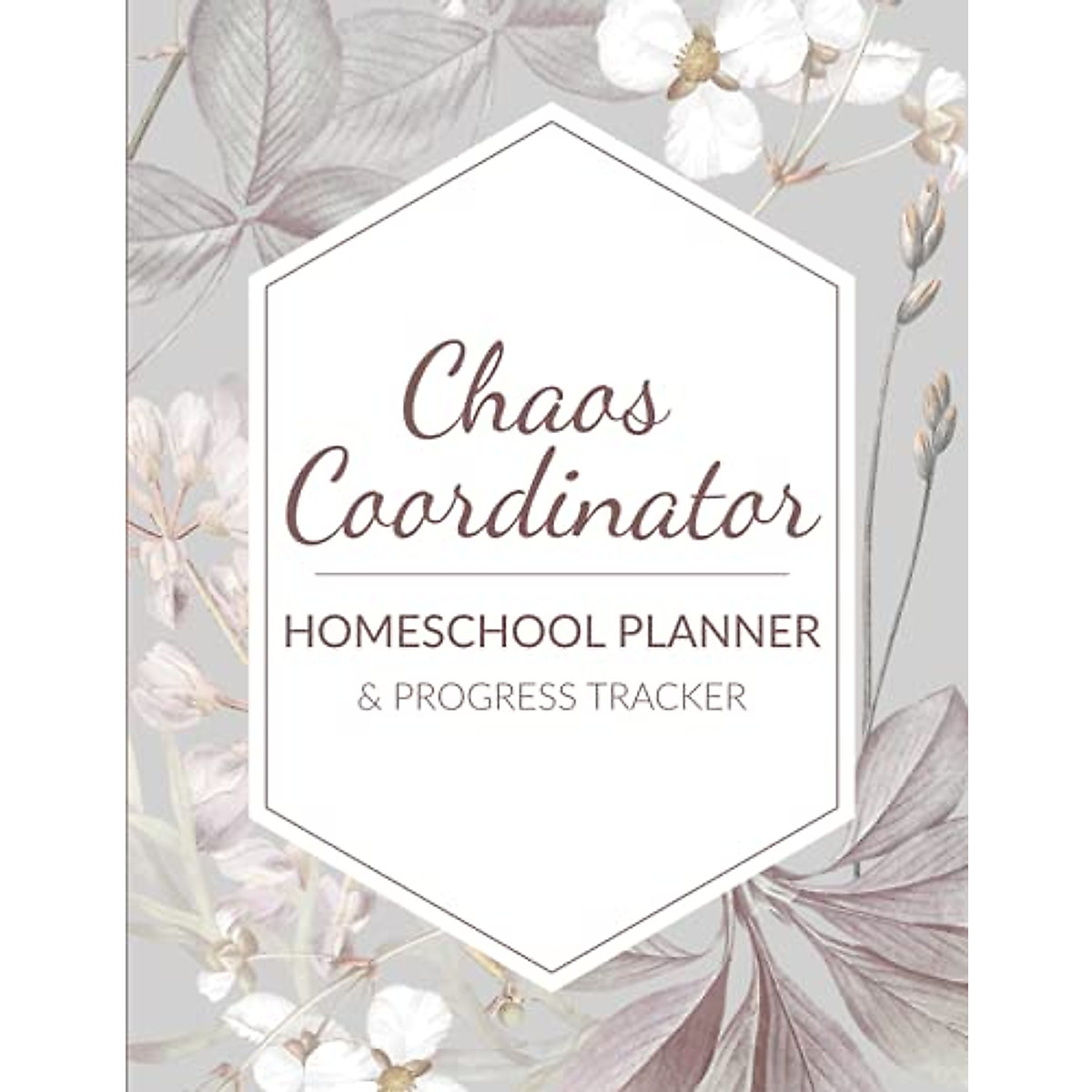 Chaos Coordinator - Mega Homeschool Planner, Organizer, Record Keeper Grade Book and Notebook for One Student (Floral): Undated, Fully Customizable, ... Students from Preschool to up to High School