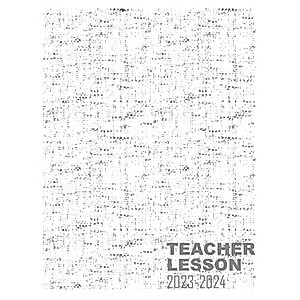 Teacher lesson planner 2023-2024: Monthly, Weekly, Daily Organizer From August 2023 to July 2024, Academic Year