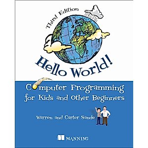 Hello World!: A complete Python-based computer programming tutorial with fun illustrations, examples, and hand-on exercises.