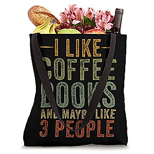 I Like Coffee Books Maybe 3 People Books Coffee Quote Saying Tote Bag