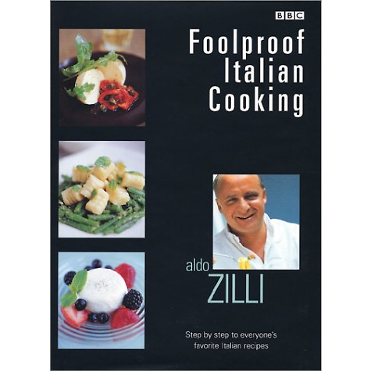 Foolproof Italian Cooking: Step by Step to Everyone's Favorite Italian Recipes