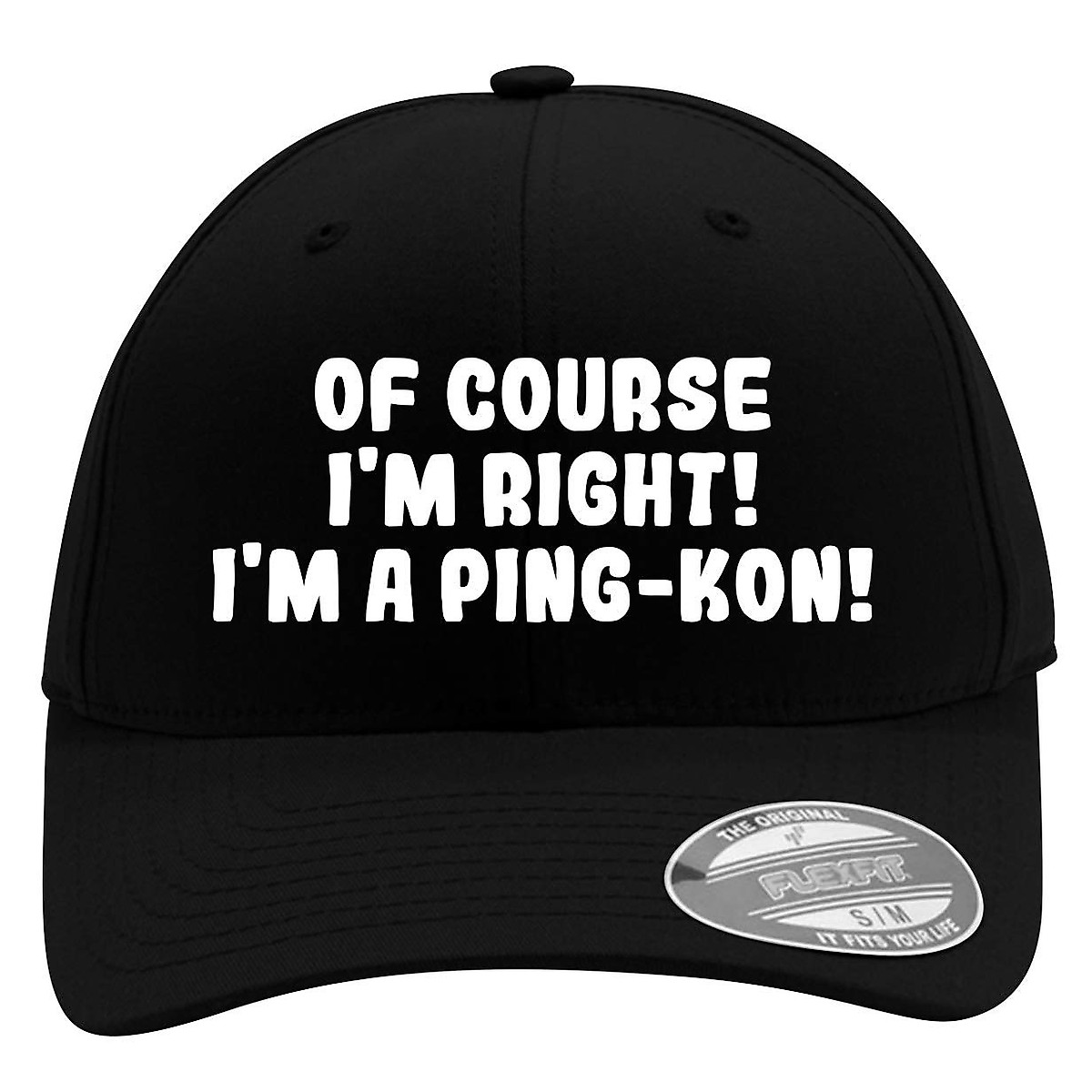 of Course I'm Right! I'm A Ping-Kon! - Men's Flexfit Baseball Cap Hat - Men's Flexfit Baseball Cap Hat, Black, Large/X-Large