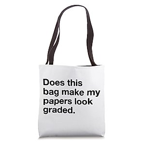Bags That Say Does This Bag Make My Papers Look Graded Tote Bag