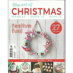 THE ART OF CHRISTMAS MAGAZINE, FESTIVE FUN ! 27 CRAFT IDEAS ! ISSUE, 2018