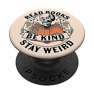 Read Books Be Kind Stay Weird Skeleton Reading Book Bookish PopSockets Standard PopGrip