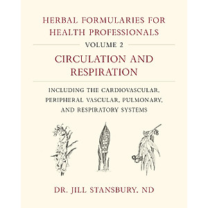Herbal Formularies for Health Professionals, Volume 2: Circulation and Respiration, including the Cardiovascular, Peripheral Vascular, Pulmonary, and Respiratory Systems