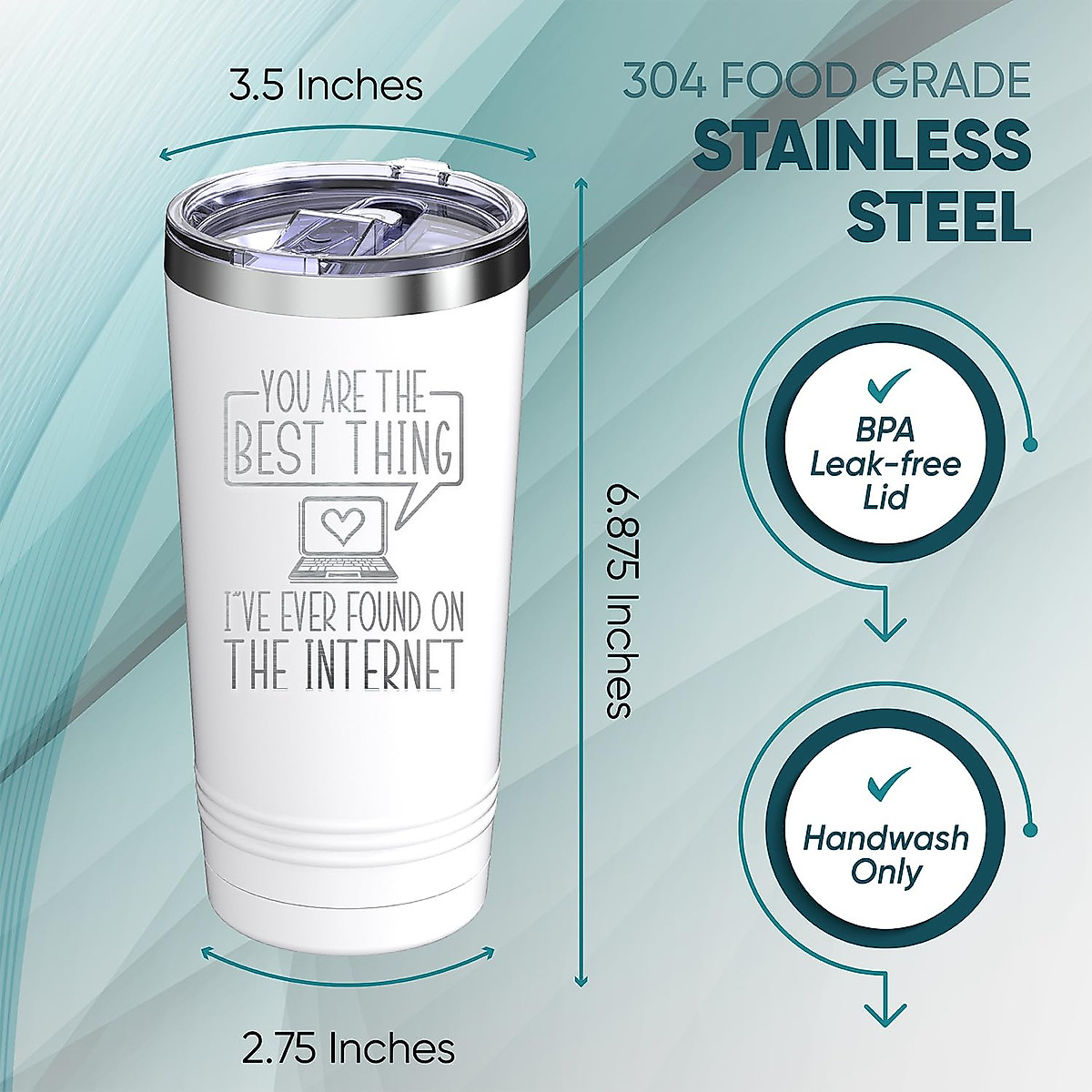 You Are The Best Thing I Ever Found on The Internet Insulated Tumbler 20 oz. with Lid, Stainless Steel Cups Travel Coffee Mug Valentine's Day Gift (White)